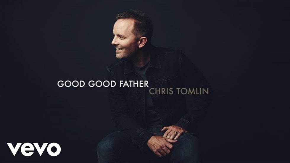 Good Good Father by Chris Tomlin | The Odyssey Online