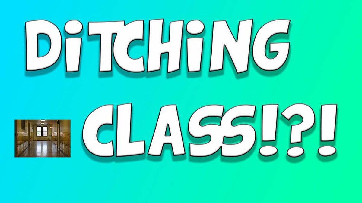 8 Reasons Not To Ditch Class | The Odyssey Online