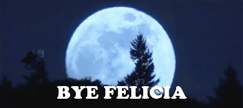 16 Bye Felicia Gifs You Need In Your Life | The Odyssey Online