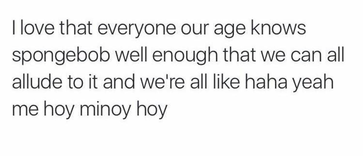 Ugh Me SpongeGar... You Patar | The Odyssey Online