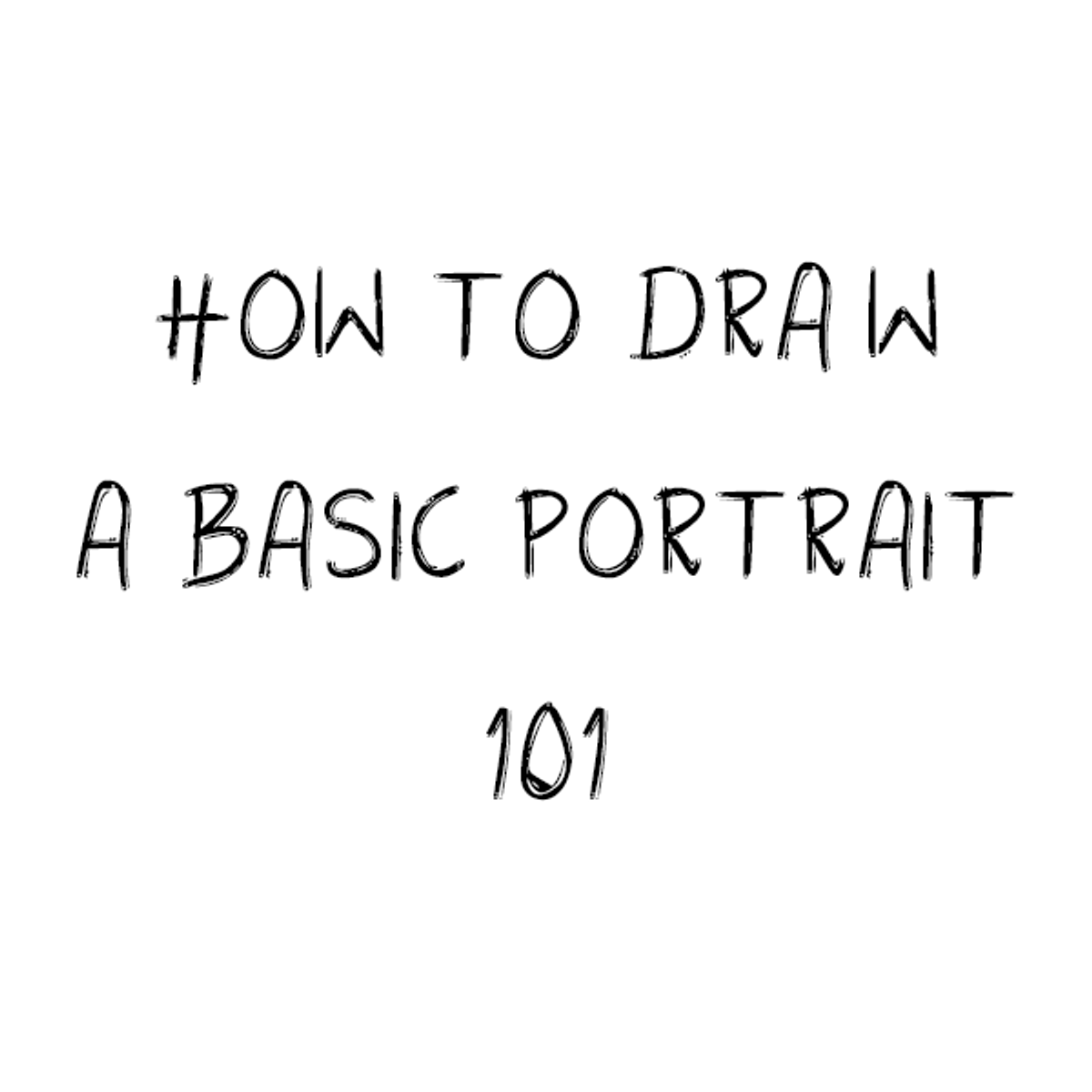 Drawing 101: How to Draw a Basic Portrait (with pictures!) | The ...