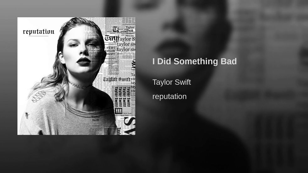 6. "I Did Something Bad" | The Odyssey Online