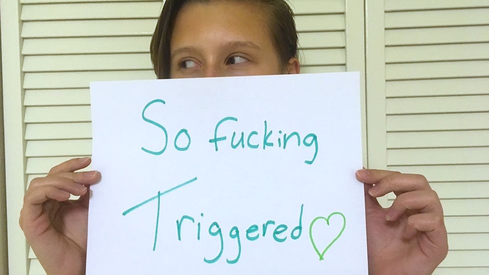 37 Reasons Why I Am Always Triggered | The Odyssey Online