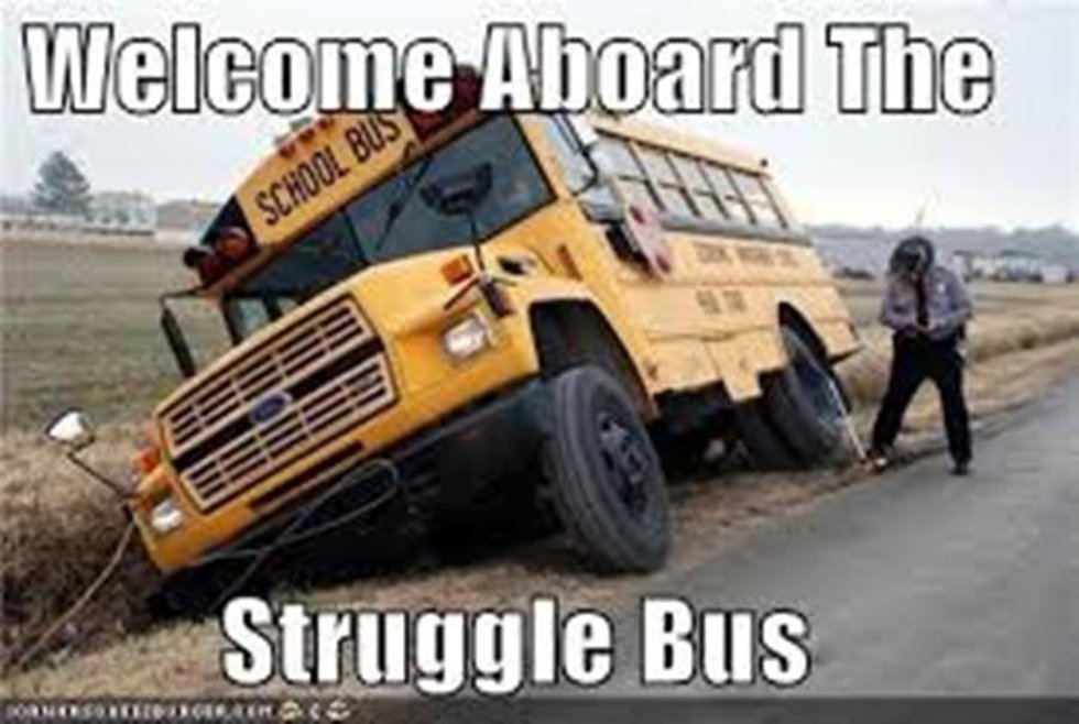 The Struggle Bus Is Real | The Odyssey Online
