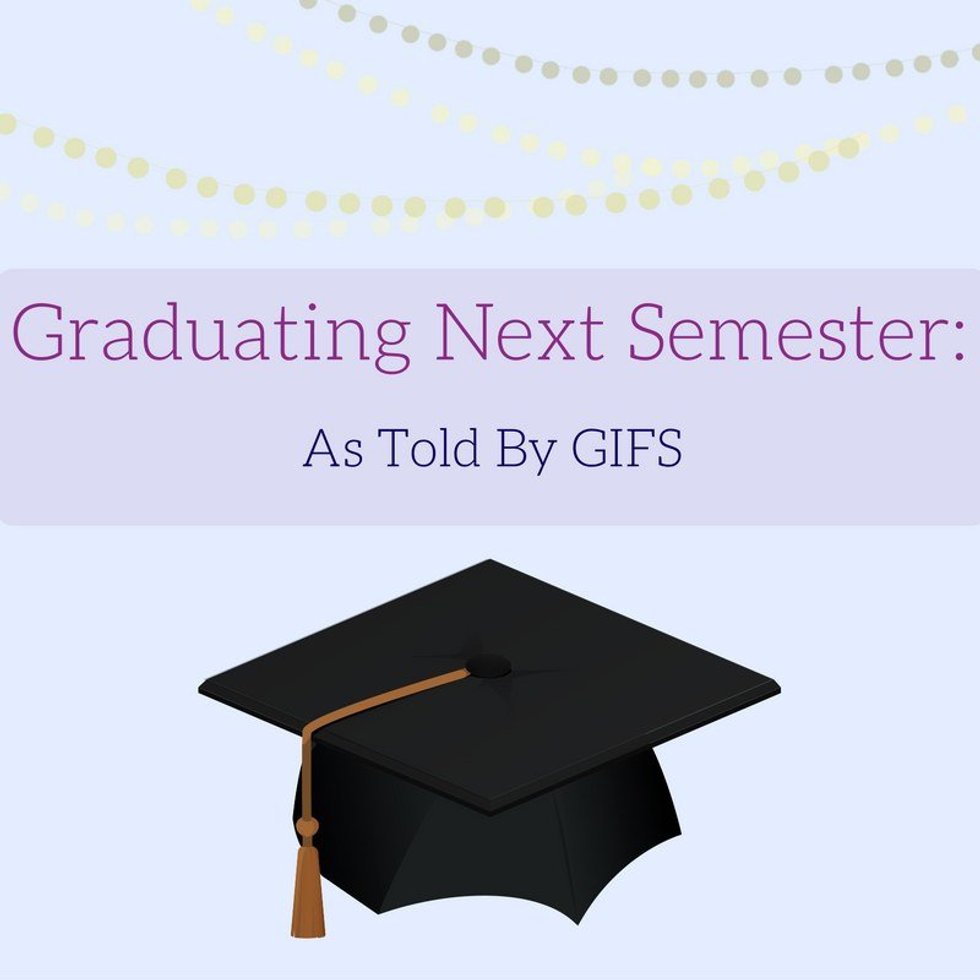 Graduating Next Semester: As Told By Gifs | The Odyssey Online