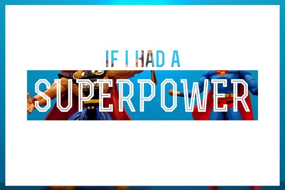 If You Could Choose Any Superpower, What Would It Be? | The Odyssey Online