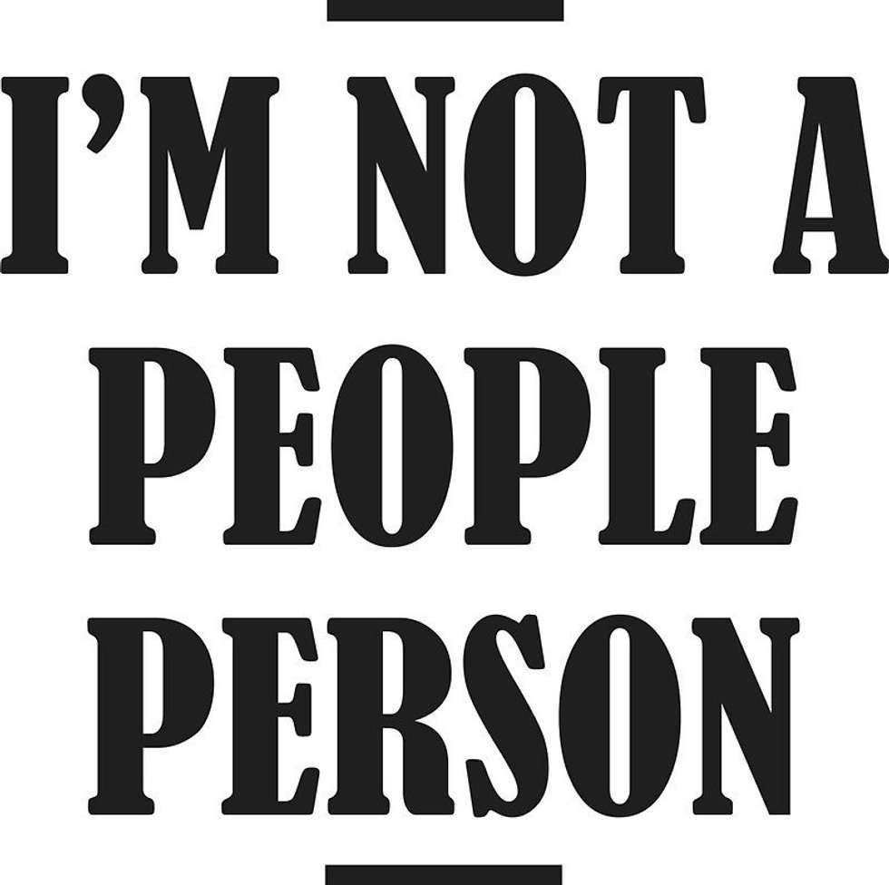 5 Signs That You Are Not A "People Person" | The Odyssey Online