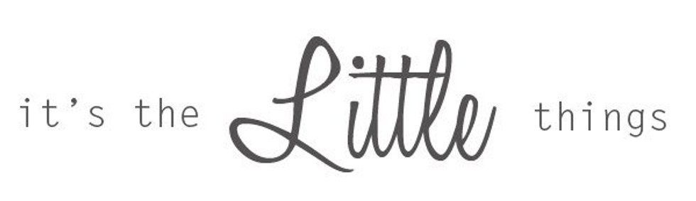 15 Little Things To Remember | The Odyssey Online