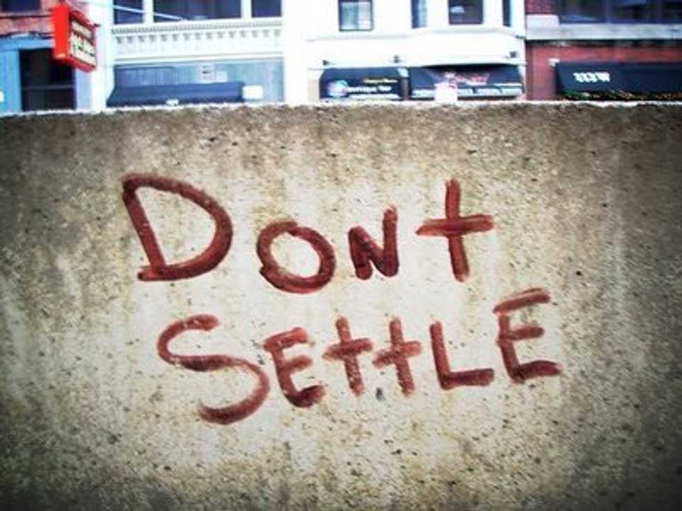 Why Do We Settle? | The Odyssey Online