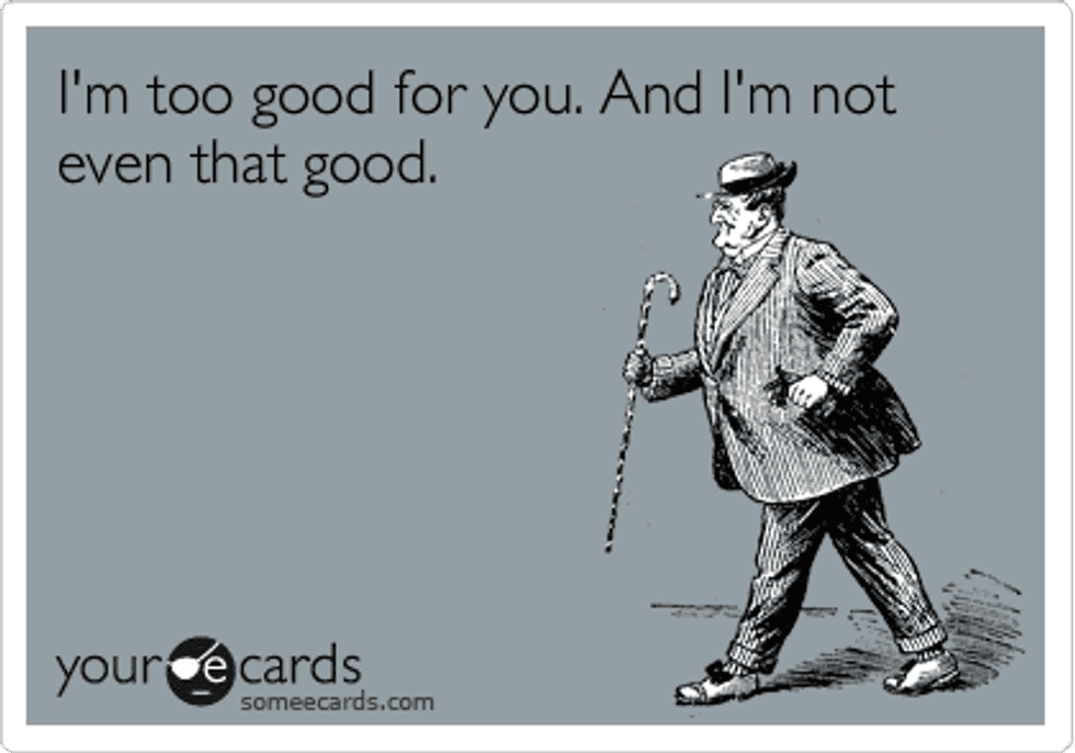 5 Ways To Determine If You're Too Good For Someone | The Odyssey Online