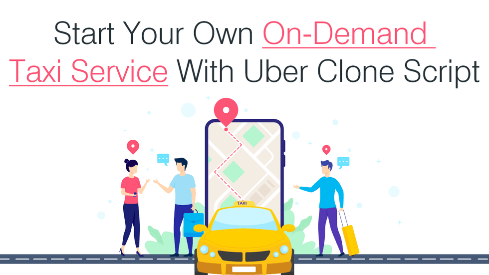 Start Your Own On-Demand Taxi Service With Uber Clone Script